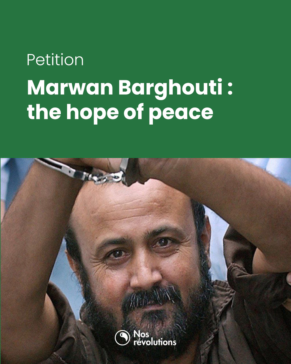 Marwan Barghouti : the hope of peace - Nos Révolutions
